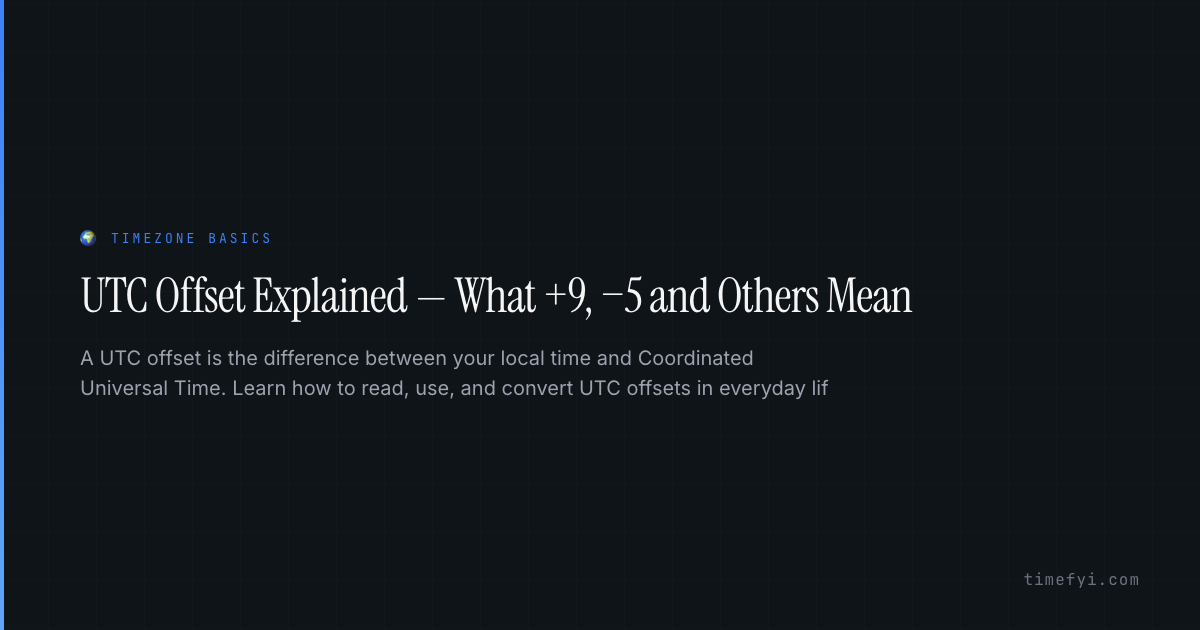 UTC Offset Explained — What +9, −5 and Others Mean — Timezone Basics ...